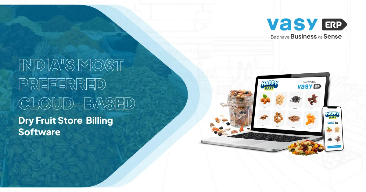 India's #1 Cloud-Based Dry Fruit Billing Software – VasyERP